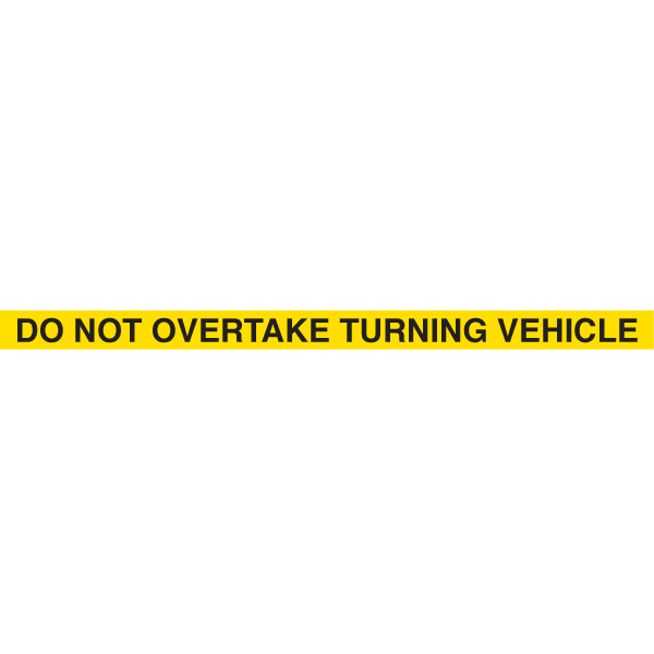 DO NOT OVERTAKE TURNING VEHICLE 1600 x 75mm Class 2 Reflective Sign ...
